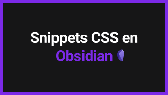 Colección de Snippets CSS para Obsidian.md · Blog Qubyts